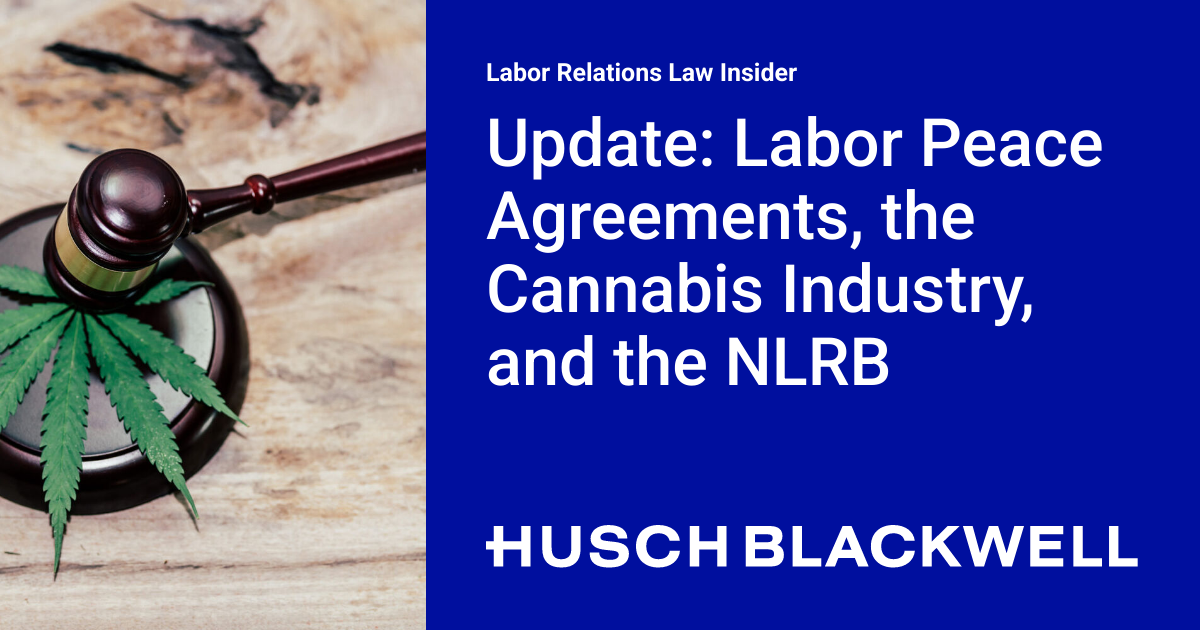 Update: Labor Peace Agreements, the Cannabis Industry, and the NLRB ...