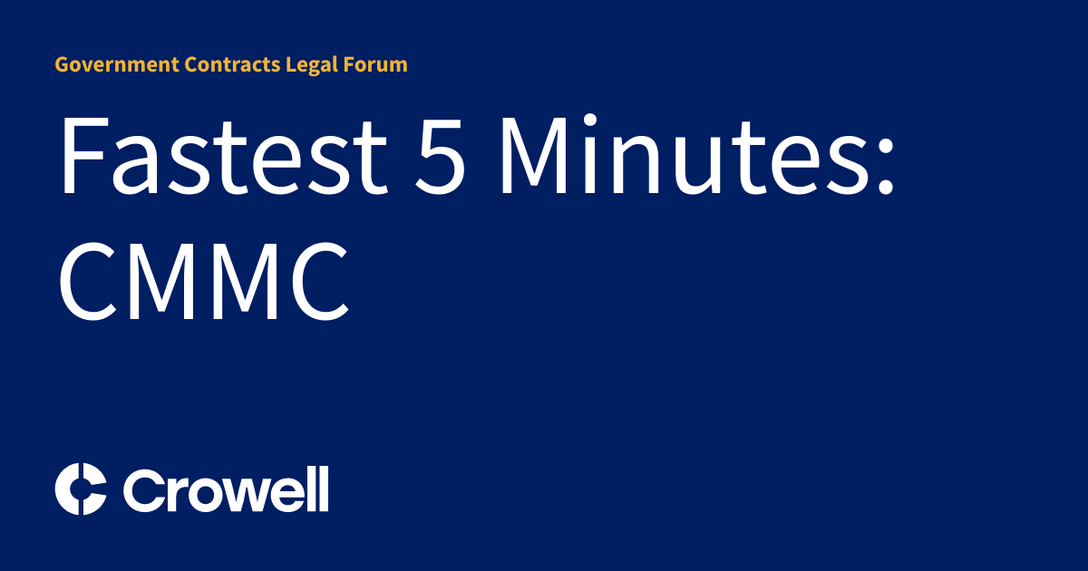 Fastest 5 Minutes: CMMC | Government Contracts Legal Forum