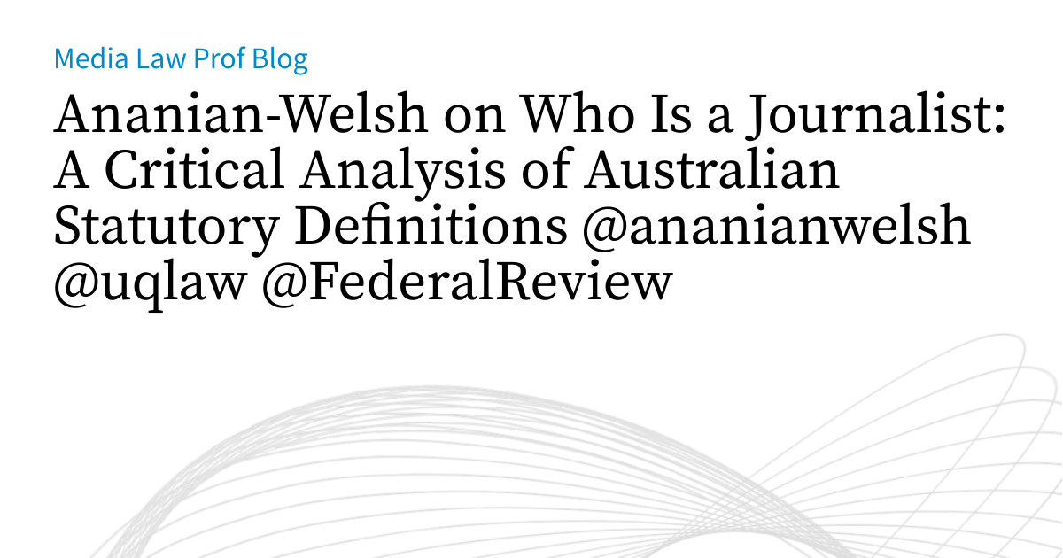 Ananian-Welsh on Who Is a Journalist: A Critical Analysis of Australian ...