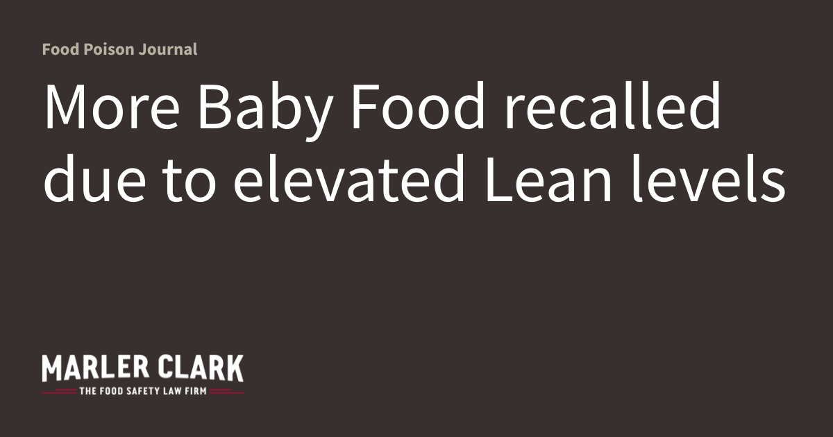 More Baby Food recalled due to elevated Lean levels | Food Poison Journal