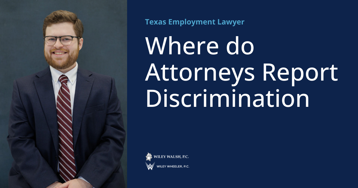 Where do Attorneys Report Discrimination | Texas Employment Lawyer