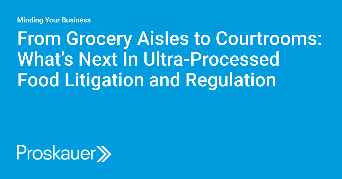 From Grocery Aisles to Courtrooms: What’s Next In Ultra-Processed Food ...