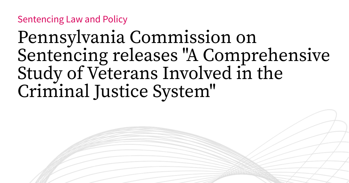 Pennsylvania Commission on Sentencing releases "A Comprehensive Study ...