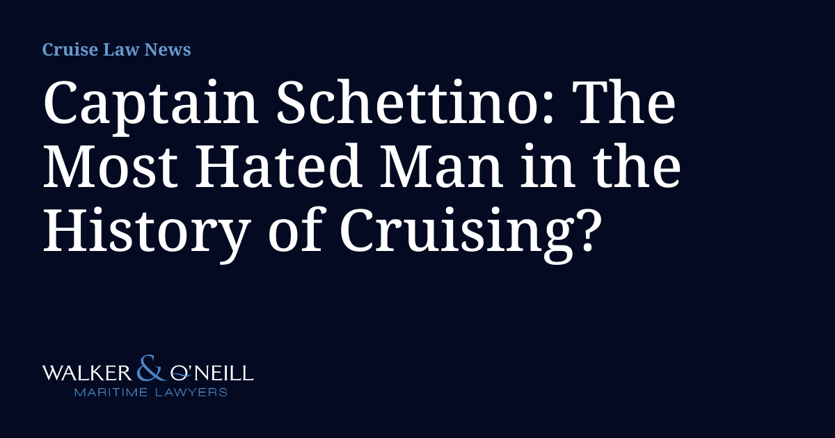 Captain Schettino: The Most Hated Man in the History of Cruising ...
