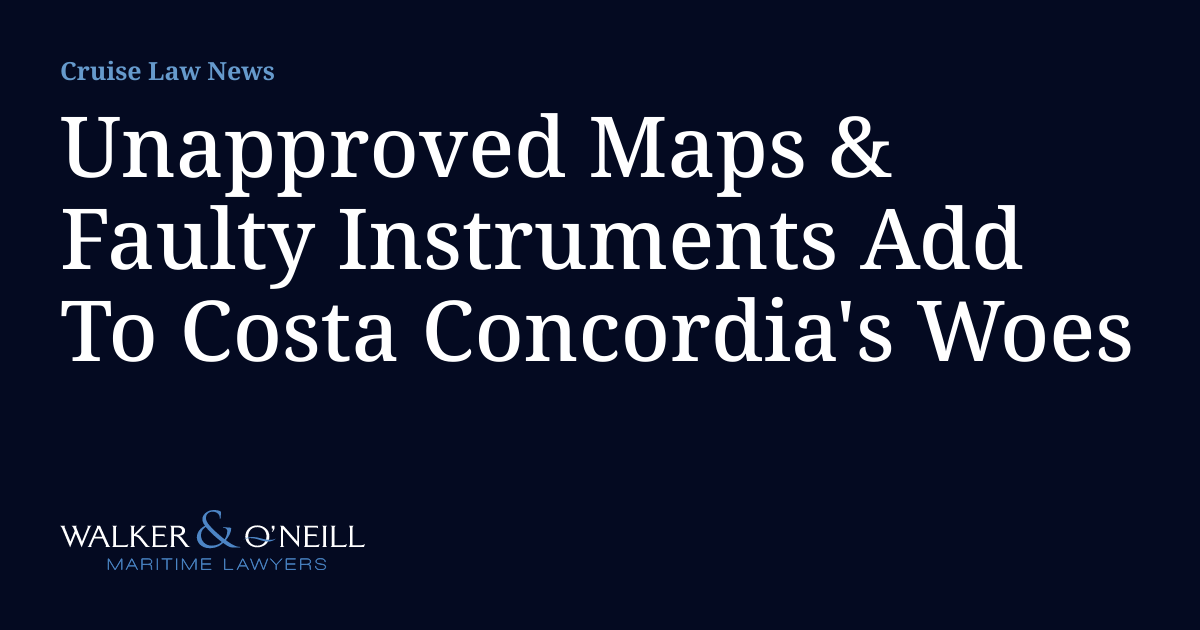 Unapproved Maps & Faulty Instruments Add To Costa Concordia's Woes ...