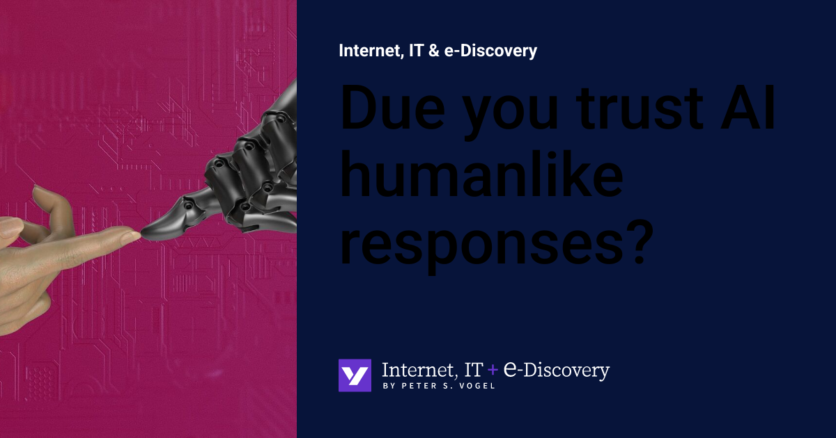 Due you trust AI humanlike responses? | Internet, IT & e-Discovery