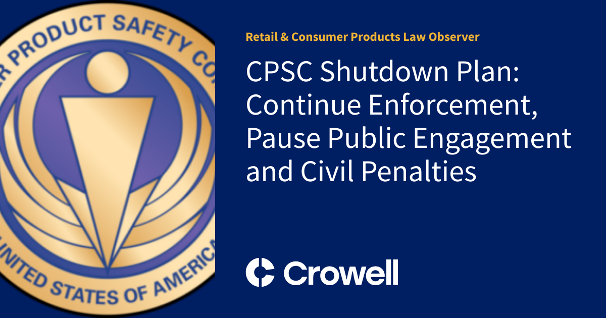 CPSC Shutdown Plan: Continue Enforcement, Pause Public Engagement and Civil Penalties | Retail ...