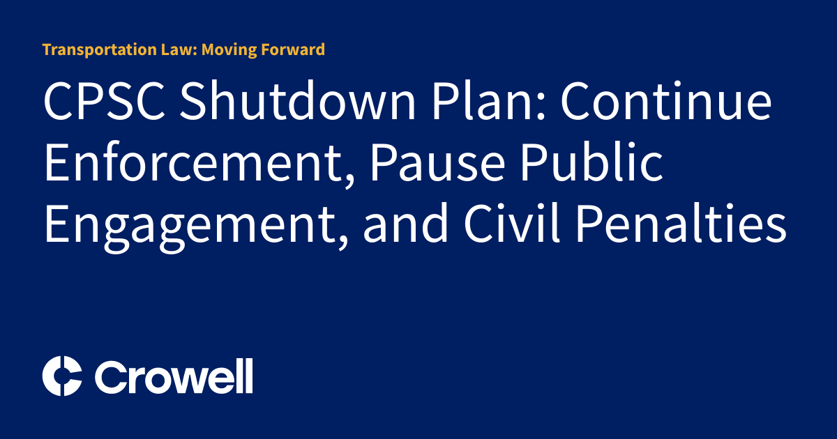 CPSC Shutdown Plan: Continue Enforcement, Pause Public Engagement, and ...