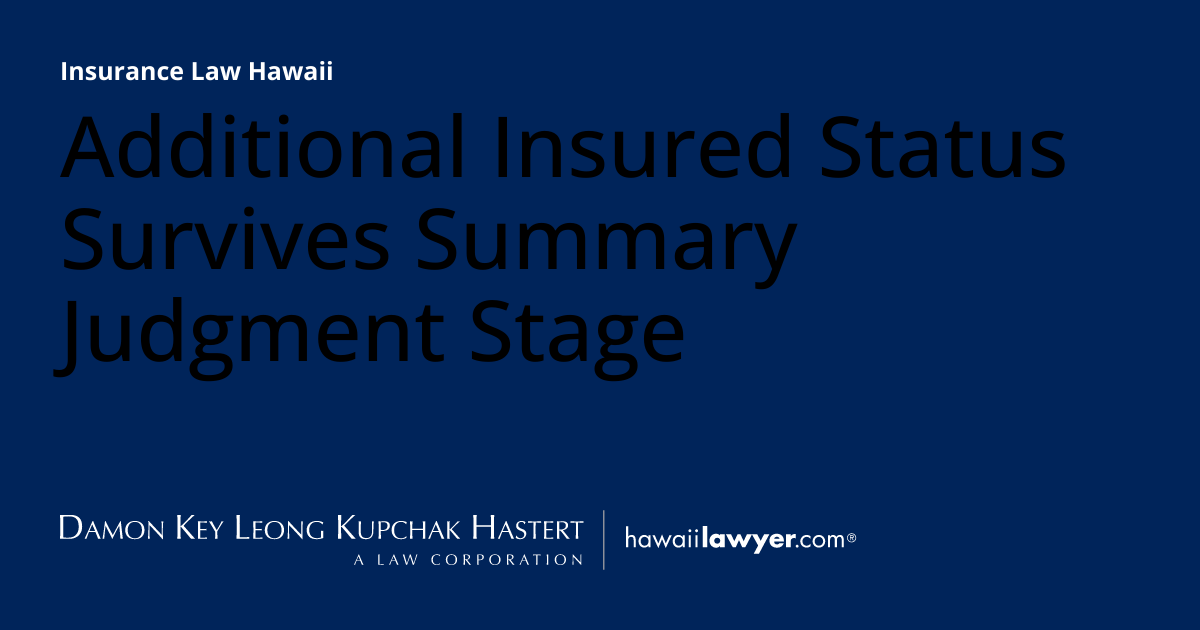Additional Insured Status Survives Summary Judgment Stage | Insurance ...