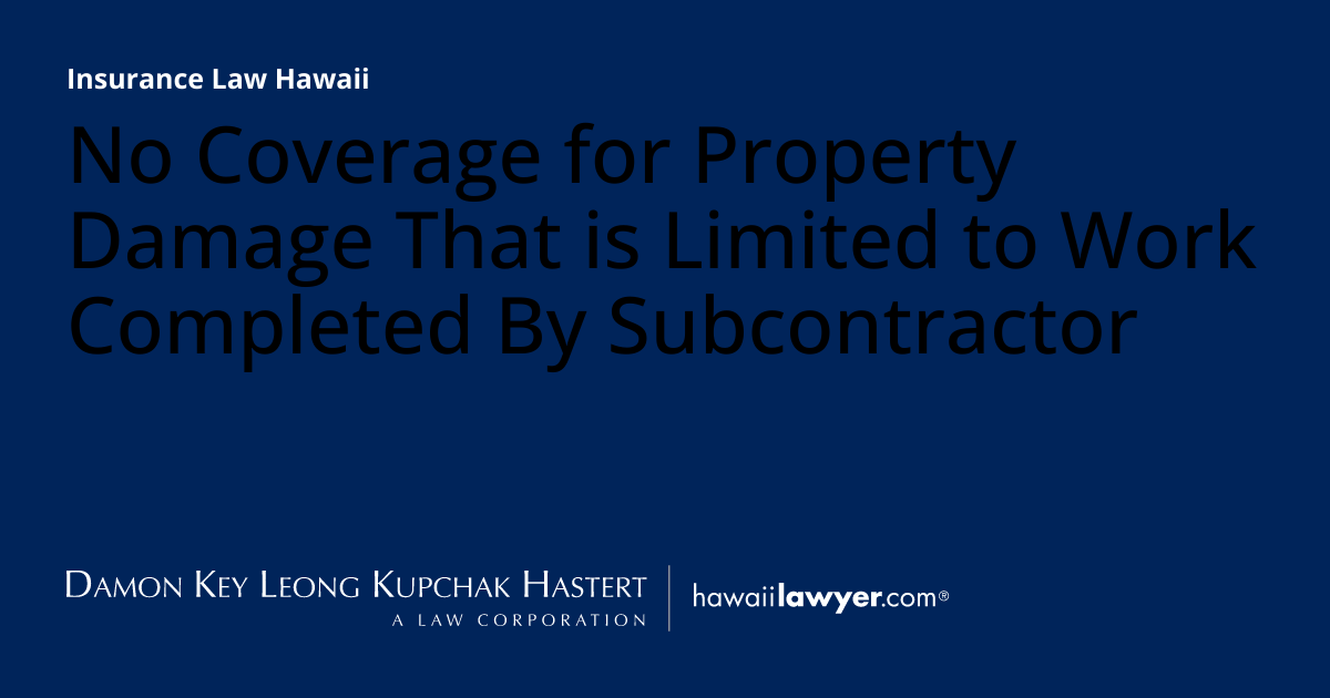 No Coverage for Property Damage That is Limited to Work Completed By ...