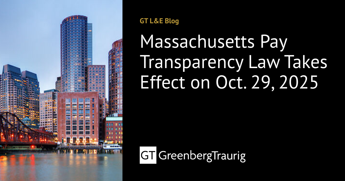 Massachusetts Pay Transparency Law Takes Effect on Oct. 29, 2025 | GT L ...