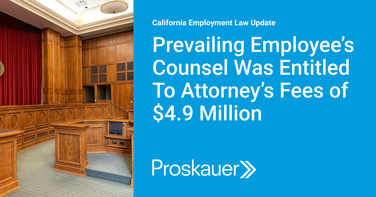 Prevailing Employee’s Counsel Was Entitled To Attorney’s Fees of $4.9 ...