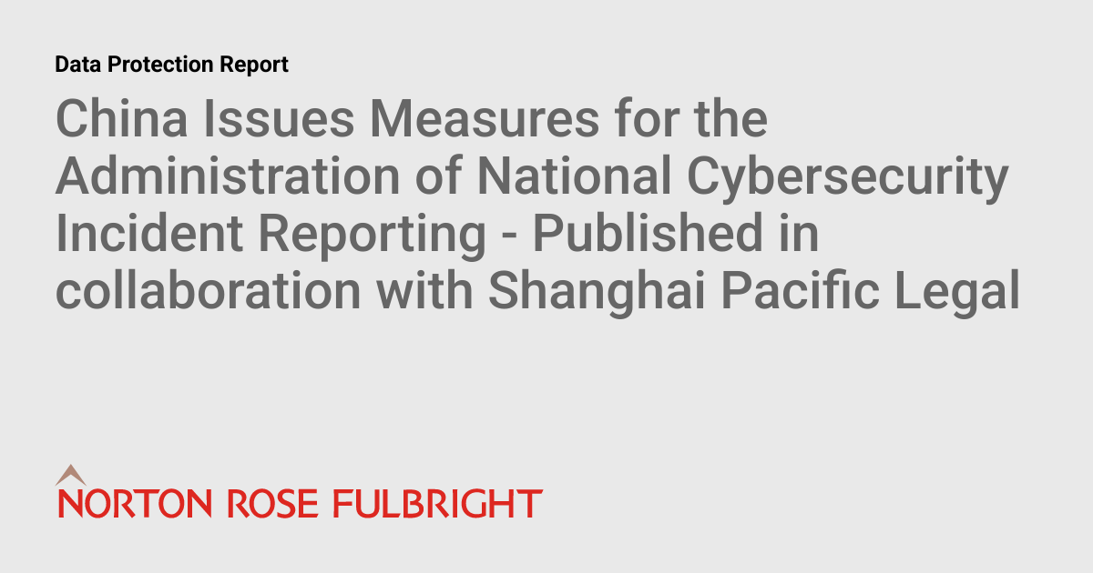 China Issues Measures for the Administration of National Cybersecurity Incident Reporting ...