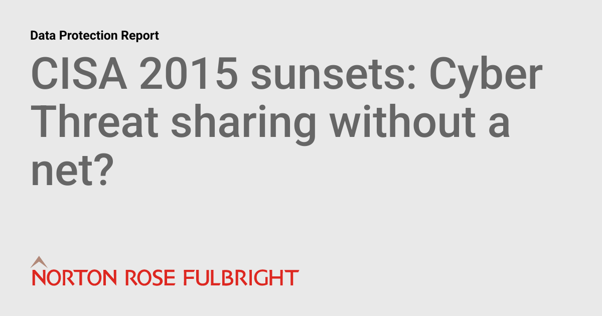 CISA 2015 sunsets: Cyber Threat sharing without a net? | Data ...