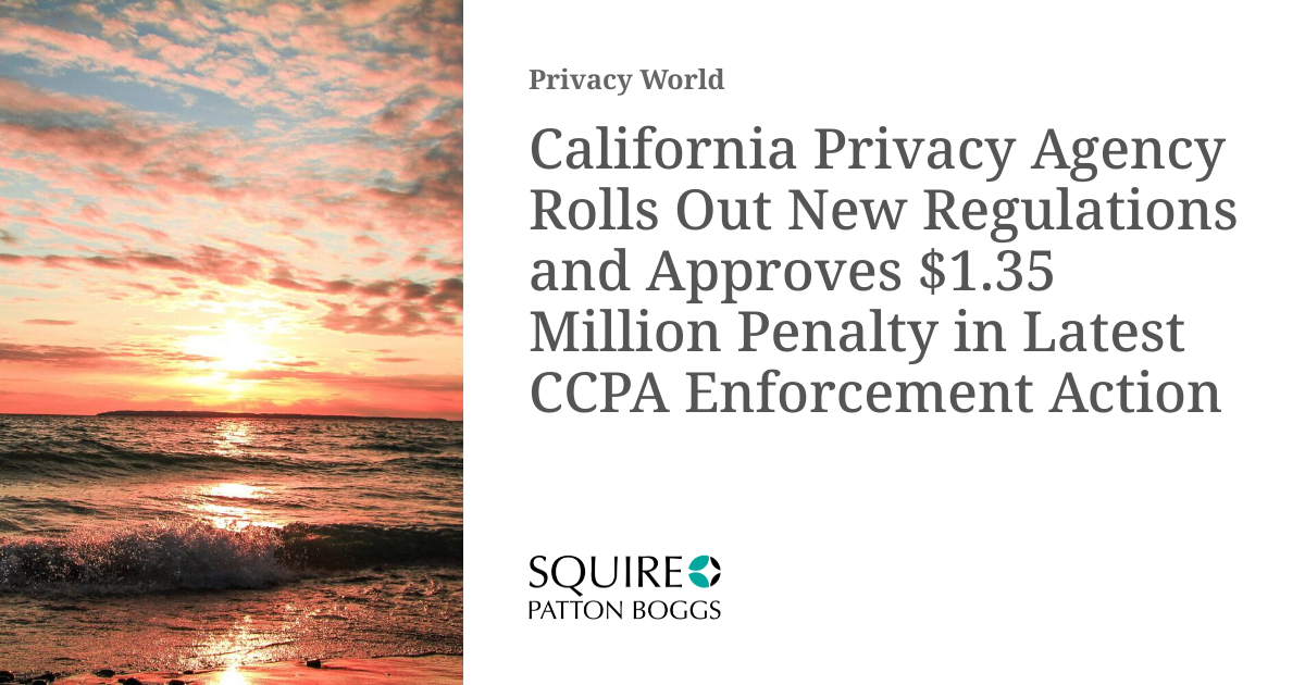 California Privacy Agency Rolls Out New Regulations and Approves $1.35 ...