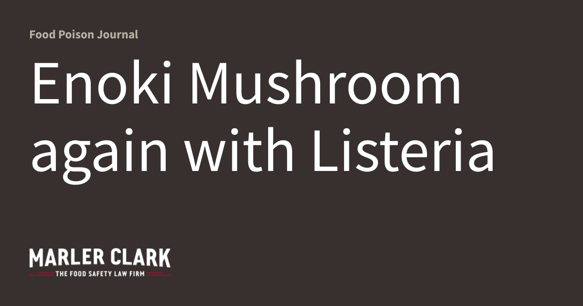 Enoki Mushroom again with Listeria | Food Poison Journal