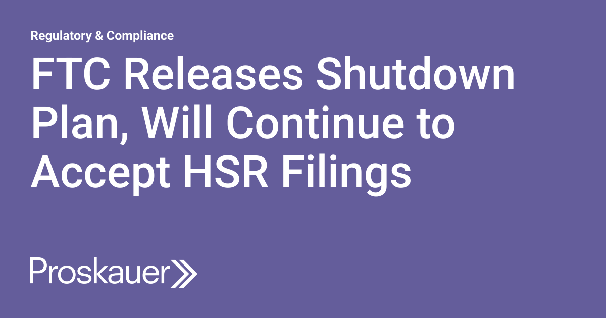 FTC Releases Shutdown Plan, Will Continue to Accept HSR Filings ...