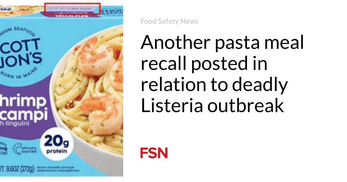 Another pasta meal recall posted in relation to deadly Listeria ...