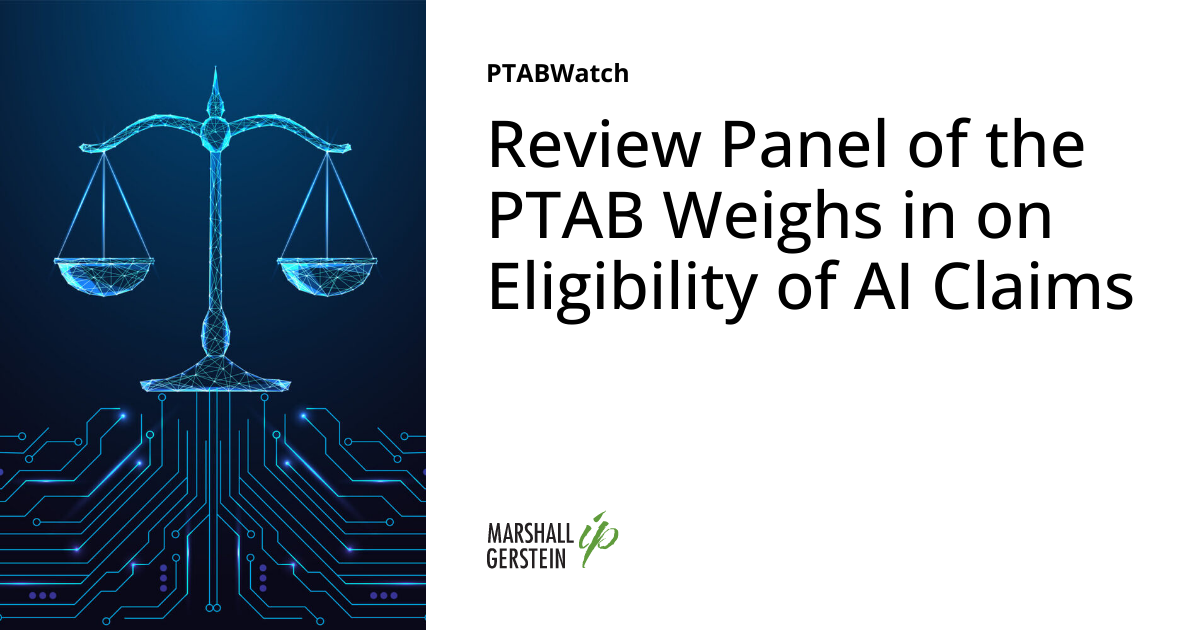 Review Panel of the PTAB Weighs in on Eligibility of AI Claims | PTABWatch