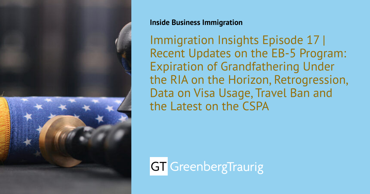 Immigration Insights Episode 17 | Recent Updates on the EB-5 Program ...