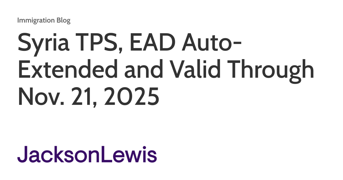 Syria TPS, EAD Auto-Extended and Valid Through Nov. 21, 2025 ...