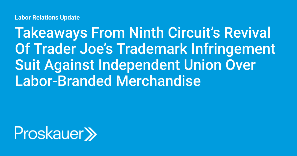 Takeaways From Ninth Circuit’s Revival Of Trader Joe’s Trademark ...