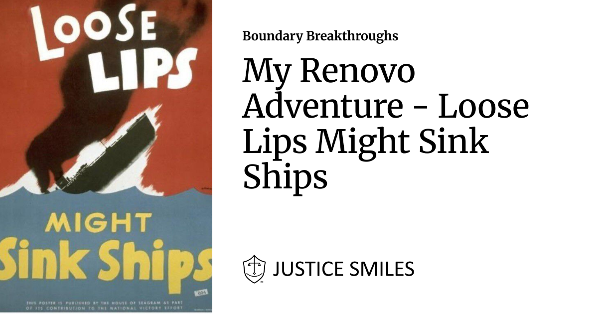 My Renovo Adventure - Loose Lips Might Sink Ships | Boundary Breakthroughs