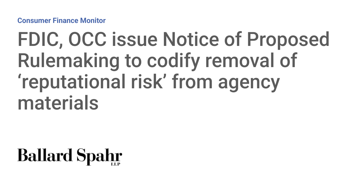 FDIC, OCC issue Notice of Proposed Rulemaking to codify removal of ‘reputational risk’ from ...