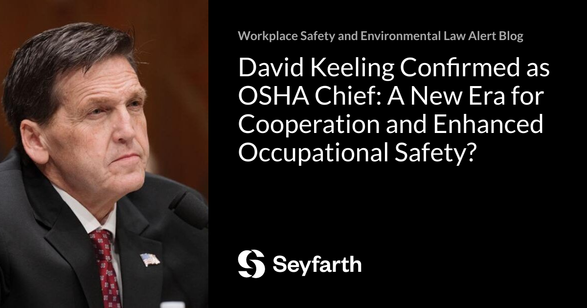 David Keeling Confirmed as OSHA Chief: A New Era for Cooperation and ...