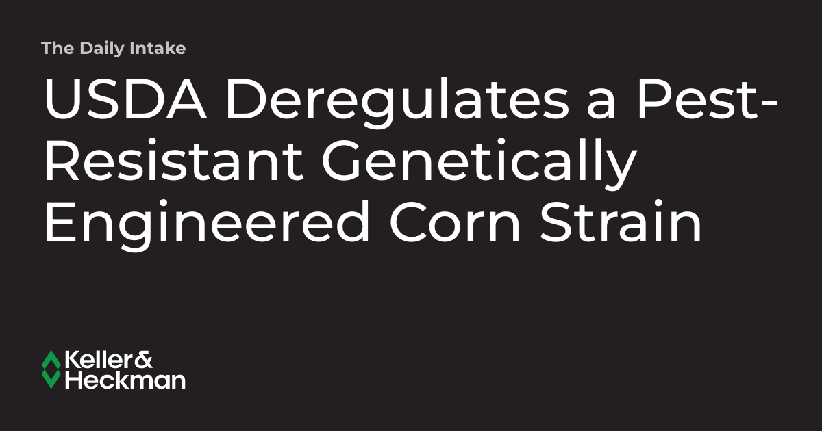 USDA Deregulates a Pest-Resistant Genetically Engineered Corn Strain ...