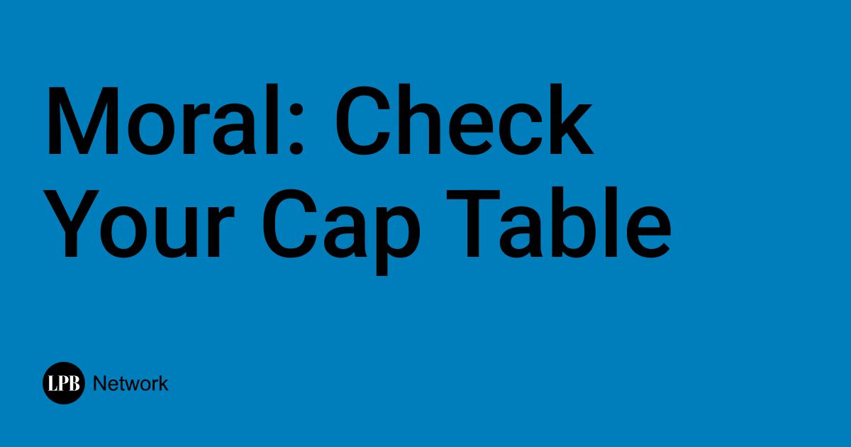 Moral: Check Your Cap Table | Business Law Prof Blog