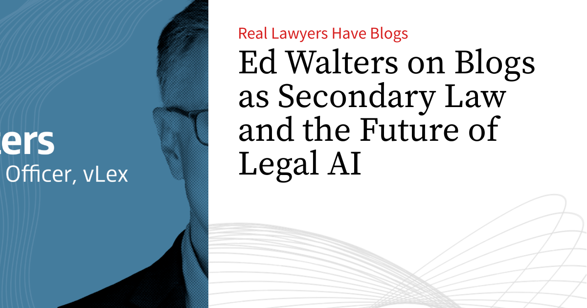Ed Walters on Blogs as Secondary Law and the Future of Legal AI | Real ...