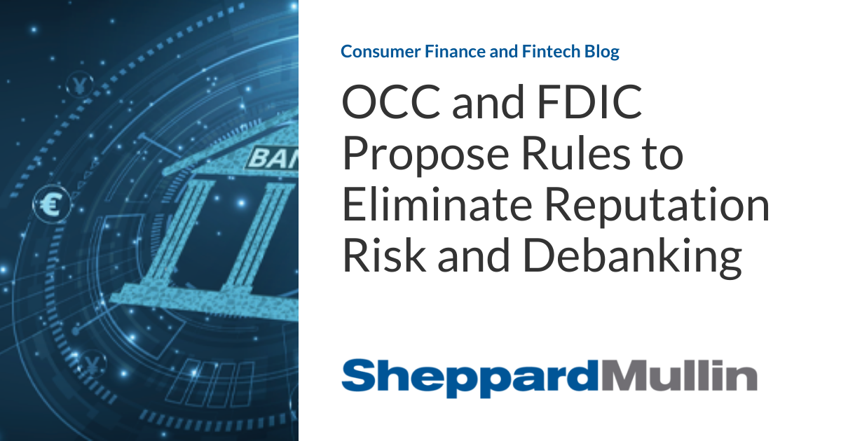 OCC and FDIC Propose Rules to Eliminate Reputation Risk and Debanking | Consumer Finance and ...