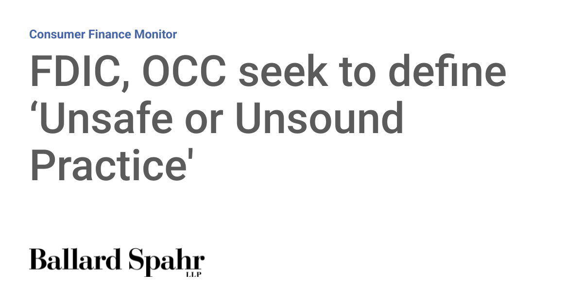 FDIC, OCC seek to define ‘Unsafe or Unsound Practice' | Consumer Finance Monitor