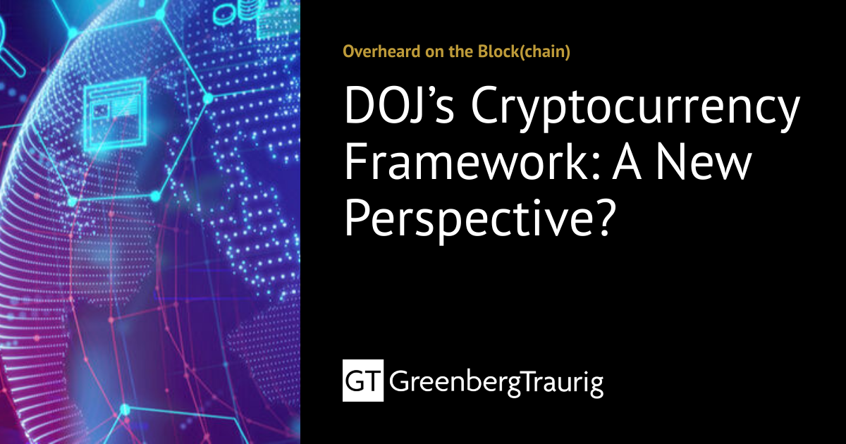 DOJ’s Cryptocurrency Framework: A New Perspective? | Overheard on the ...