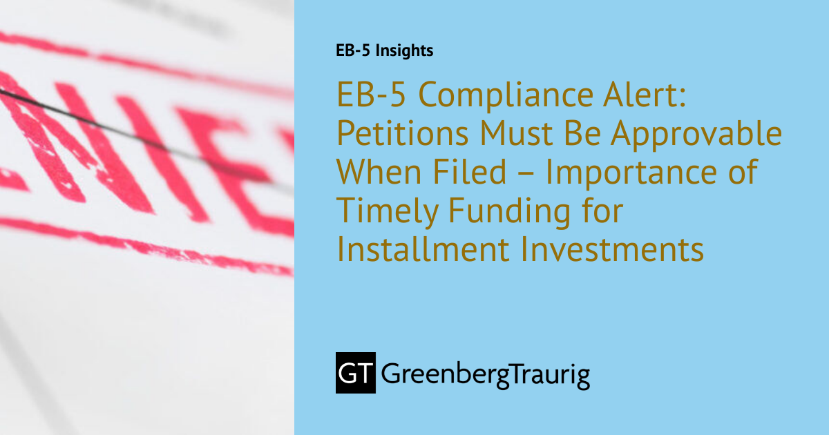 EB-5 Compliance Alert: Petitions Must Be Approvable When Filed ...