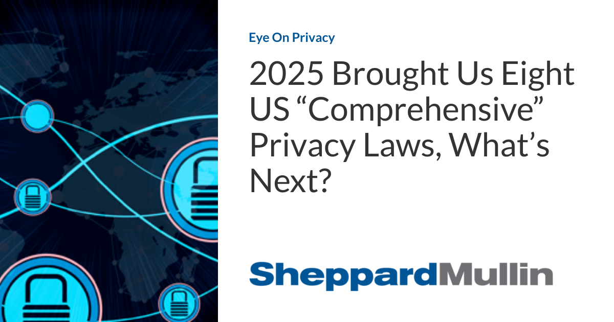 2025 Brought Us Eight US “Comprehensive” Privacy Laws, What’s Next ...