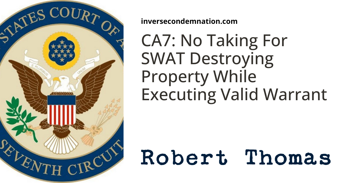CA7: No Taking For SWAT Destroying Property While Executing Valid ...