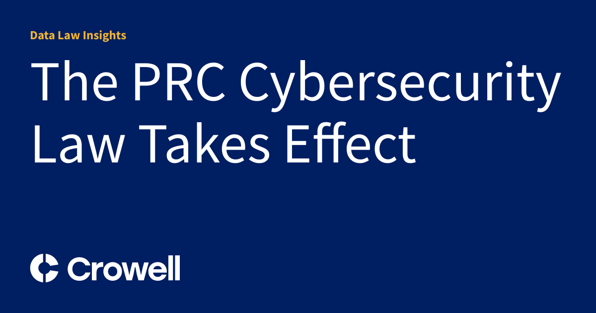 The PRC Cybersecurity Law Takes Effect | Data Law Insights