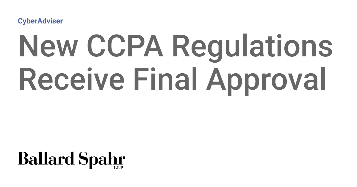 New CCPA Regulations Receive Final Approval | CyberAdviser
