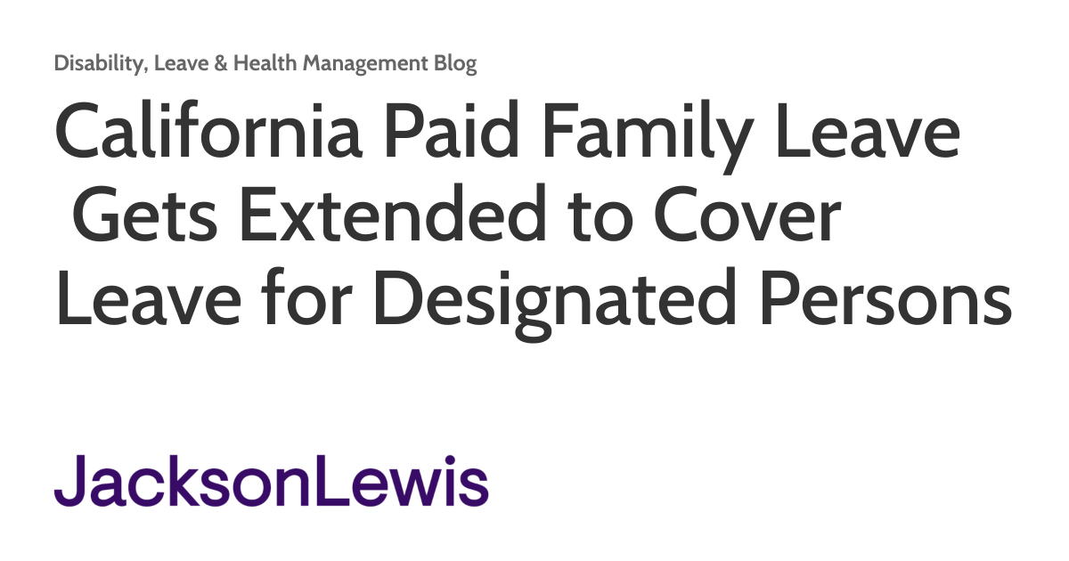 California Paid Family Leave Gets Extended to Cover Leave for ...