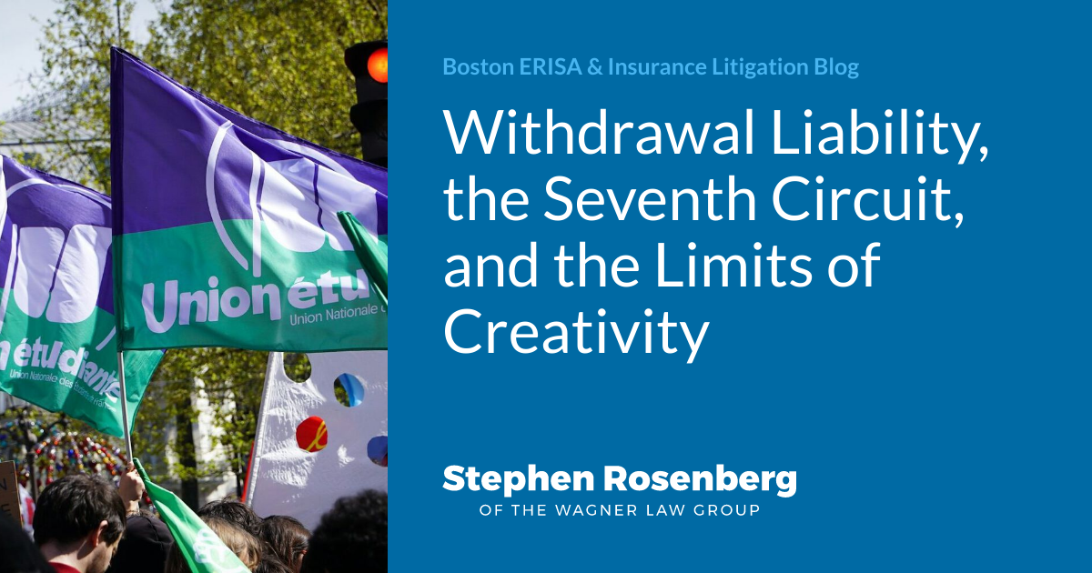 Withdrawal Liability, the Seventh Circuit, and the Limits of Creativity ...