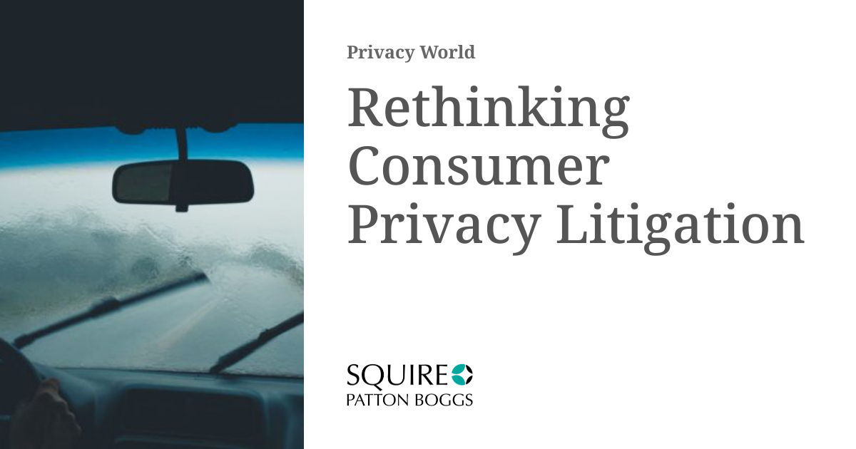 Rethinking Consumer Privacy Litigation | Privacy World