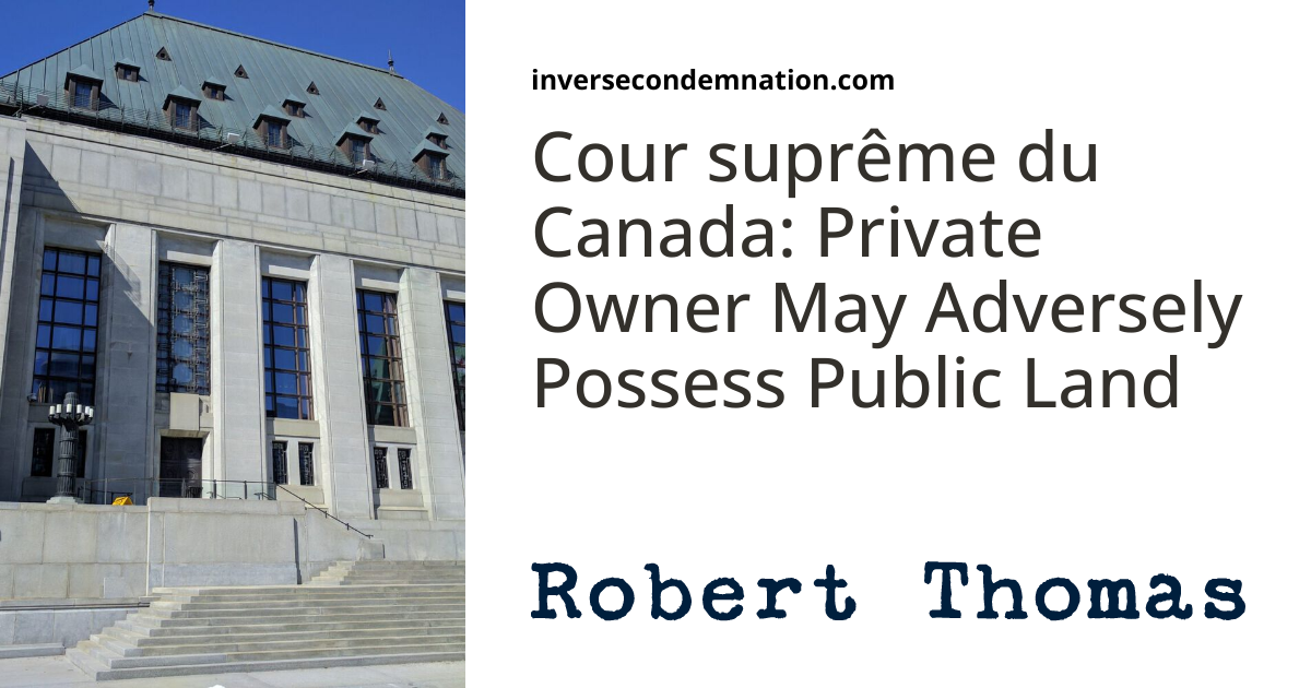 Cour suprême du Canada: Private Owner May Adversely Possess Public Land ...