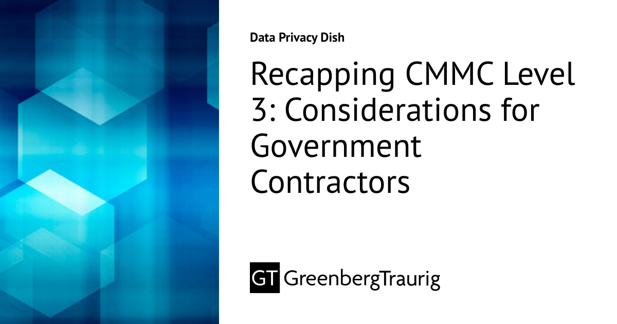 Recapping CMMC Level 3: Considerations for Government Contractors ...