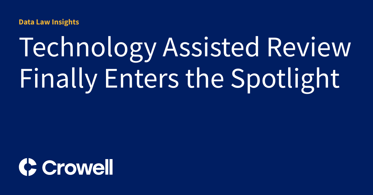 Technology Assisted Review Finally Enters the Spotlight | Data Law Insights