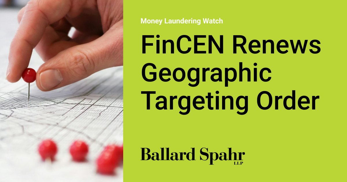 FinCEN Renews Geographic Targeting Order | Money Laundering Watch