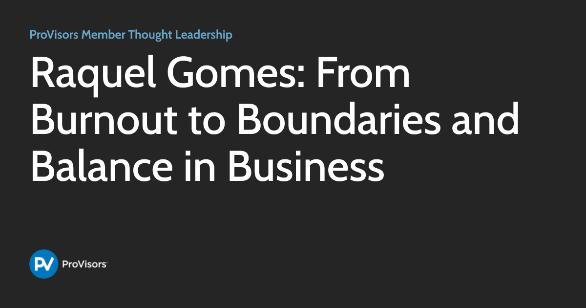 Raquel Gomes: From Burnout to Boundaries and Balance in Business ...