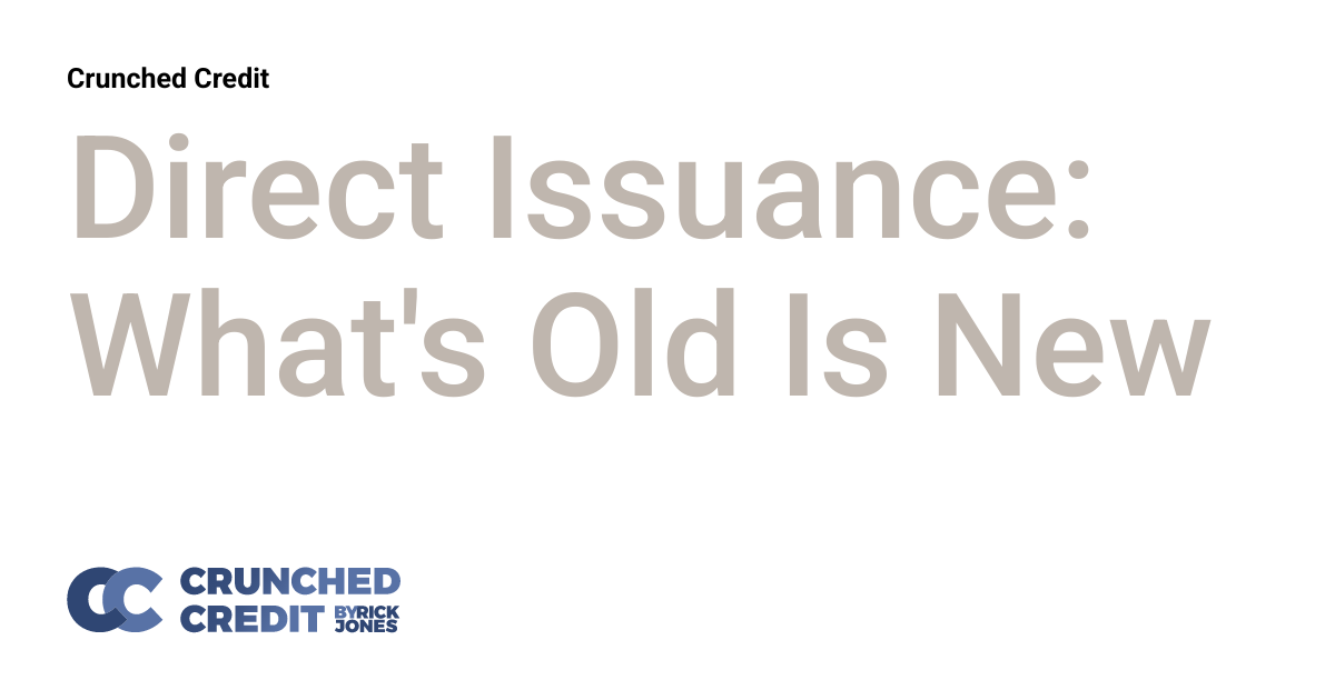 Direct Issuance: What's Old Is New | Crunched Credit
