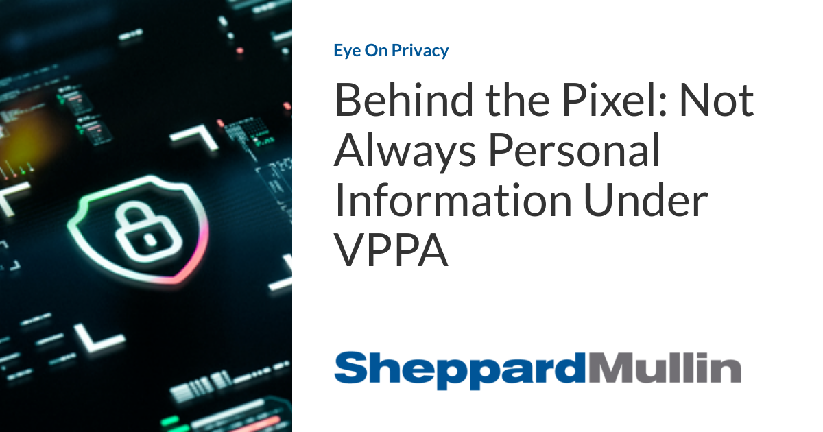 Behind the Pixel: Not Always Personal Information Under VPPA | Eye On Privacy